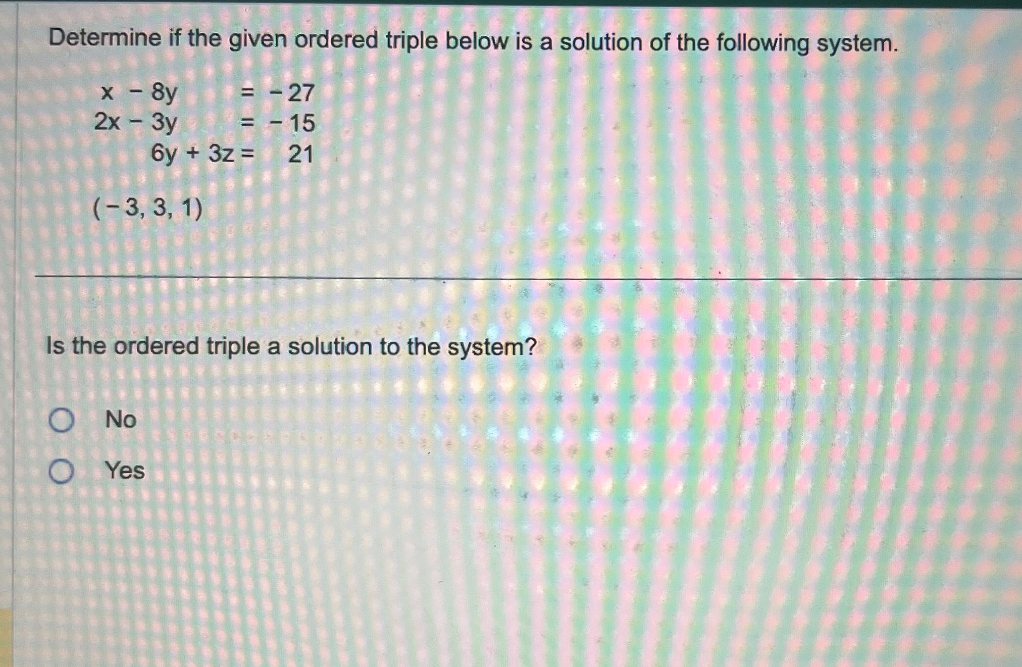 Solved Determine if the given ordered triple below is a | Chegg.com