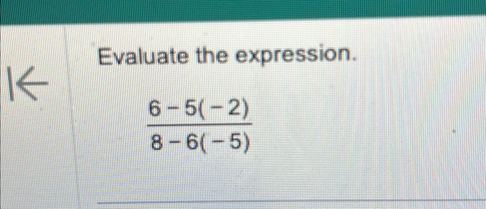 Solved Evaluate the expression.6-5(-2)8-6(-5) | Chegg.com