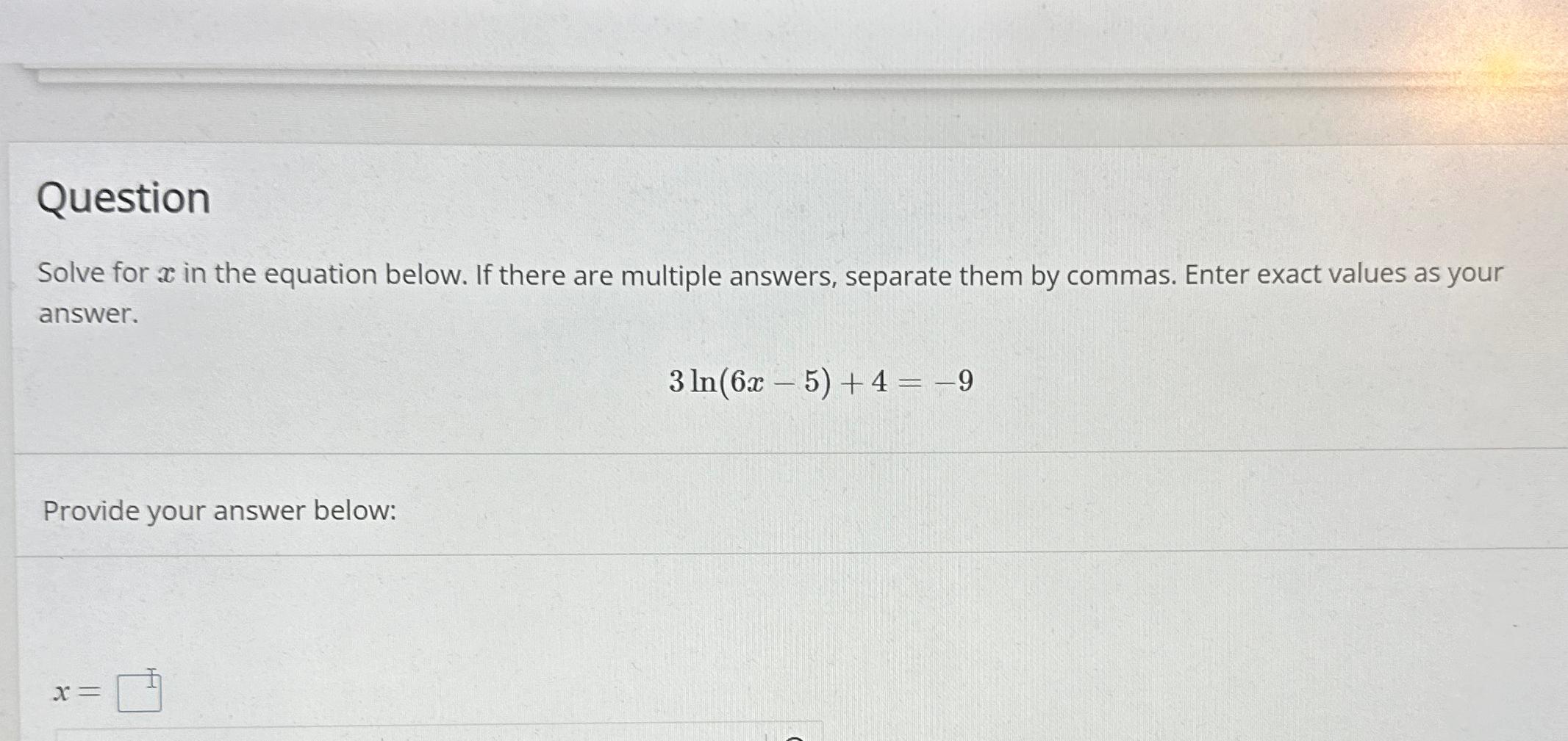 Solved QuestionSolve for x ﻿in the equation below. If there | Chegg.com