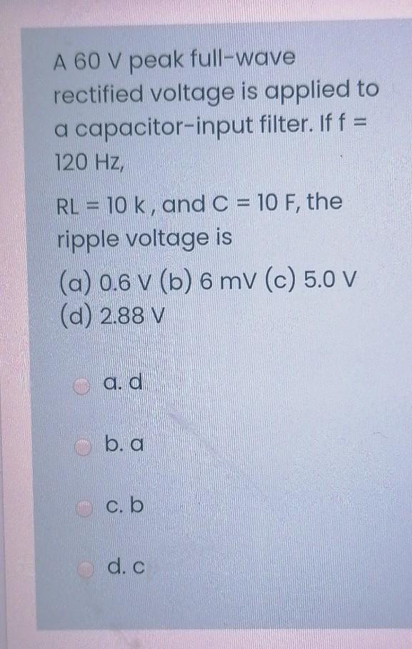 Solved A 60 V peak full-wave rectified voltage is applied to | Chegg.com