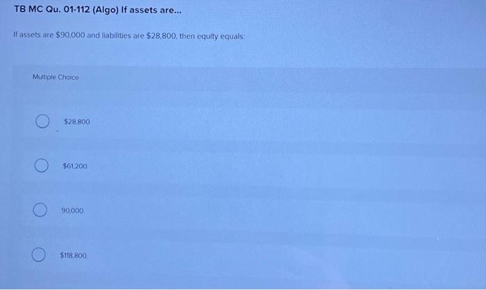 Solved TB MC Qu. 01-112 (Algo) If assets are... If assets | Chegg.com