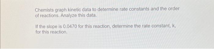Solved 17. Chemists graph xinetio data to determine rate | Chegg.com