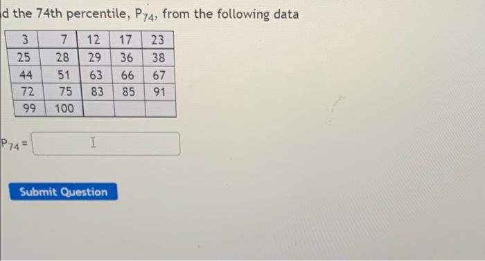 Solved d the 74th percentile, P74, from the following data 3 | Chegg.com
