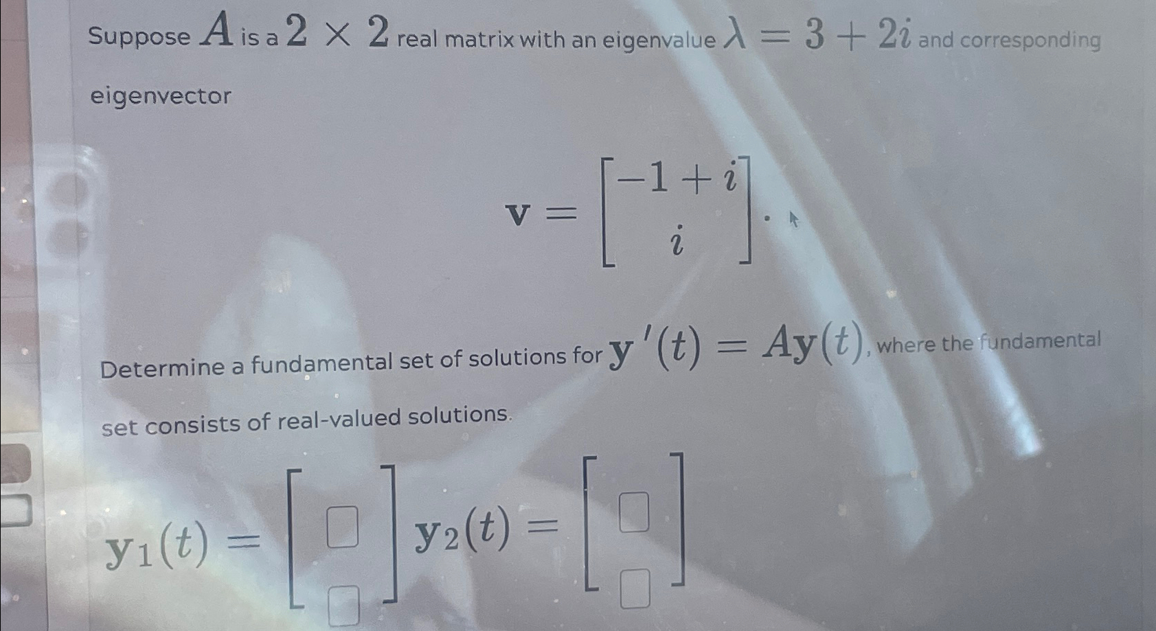 Suppose A ﻿is a 2×2 ﻿real matrix with an eigenvalue | Chegg.com