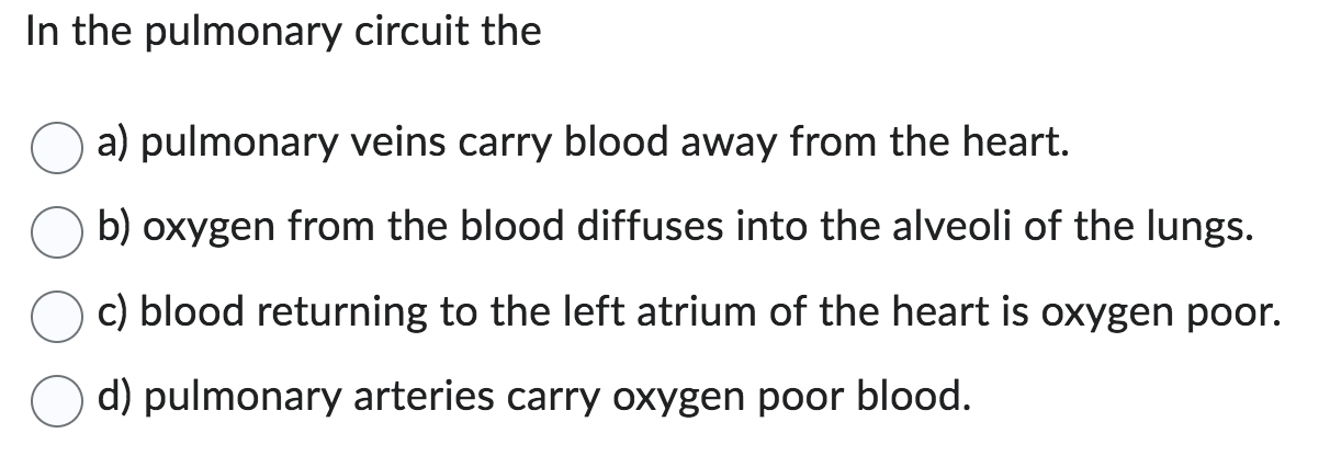 Solved In the pulmonary circuit thea) ﻿pulmonary veins carry | Chegg.com
