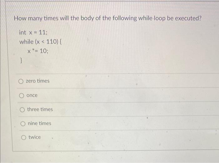 Solved How many times will the body of the following while | Chegg.com