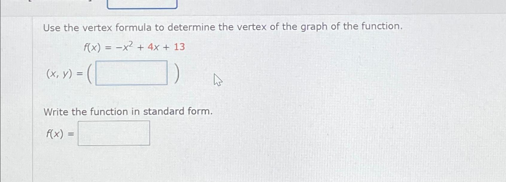 Solved Use the vertex formula to determine the vertex of the | Chegg.com