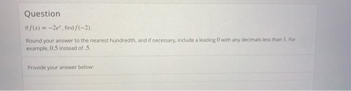 Solved Question If f(x)=−2ex, find f(−2) Round your answer | Chegg.com