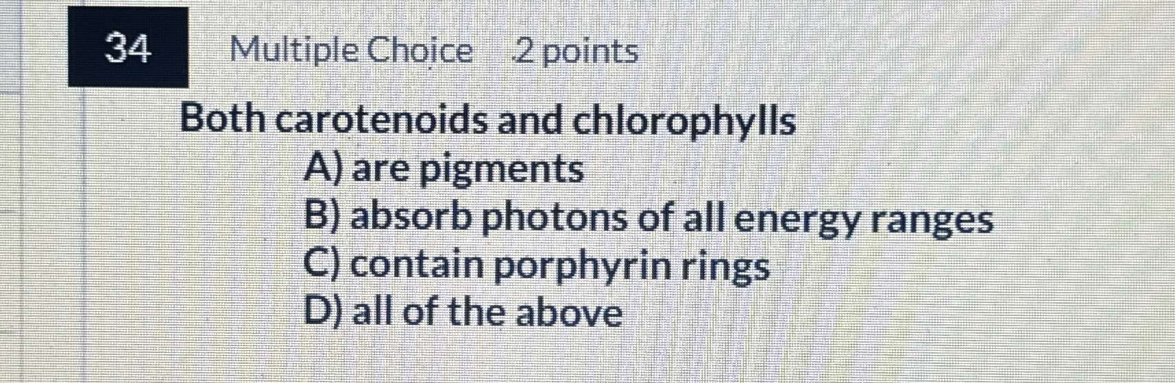 Solved 34 ﻿Multiple Choice 2 ﻿pointsBoth carotenoids and | Chegg.com