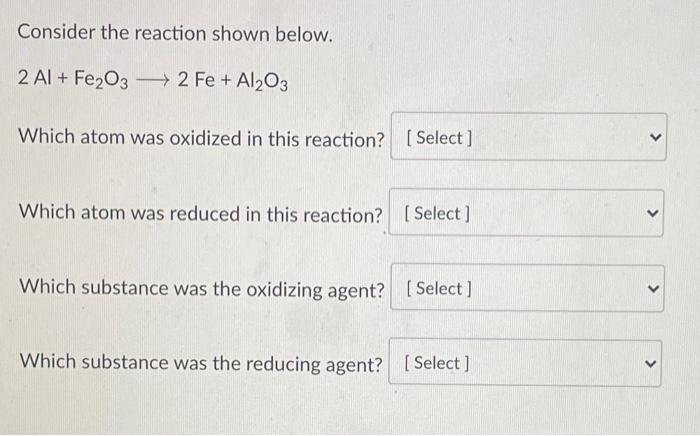 Solved Consider the reaction shown below. 2 Al + Fe2O3 → 2 | Chegg.com