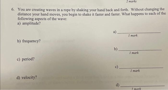 Solved 6. You are creating waves in a rope by shaking your | Chegg.com