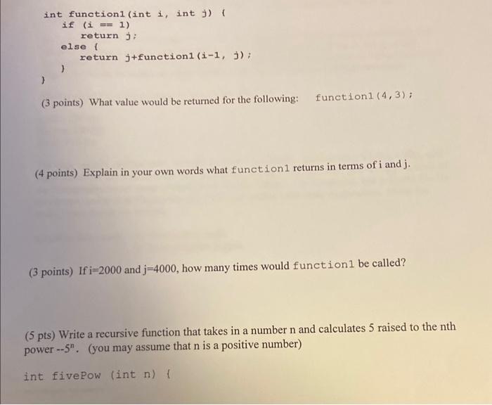 Solved int function 1 (int i, int j)( if (i==1) return j; | Chegg.com