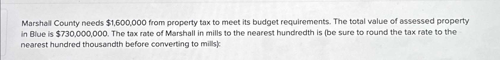 Solved Marshall County needs $1,600,000 ﻿from property tax | Chegg.com