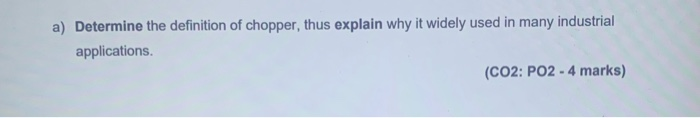 Solved a) Determine the definition of chopper, thus explain | Chegg.com