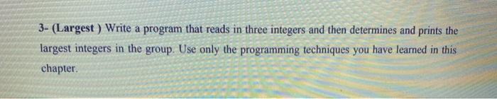 Solved 3- (Largest ) Write a program that reads in three | Chegg.com