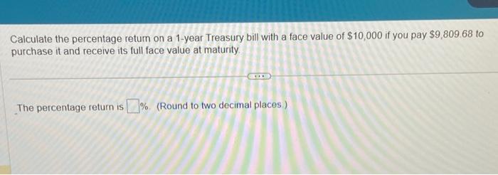 Solved Calculate the percentage return on a 1-year Treasury | Chegg.com