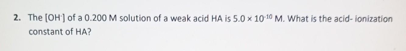 Solved 2. The [OH−]of a 0.200M solution of a weak acid HA is | Chegg.com