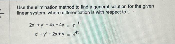 Solved Use the elimination method to find a general solution | Chegg.com