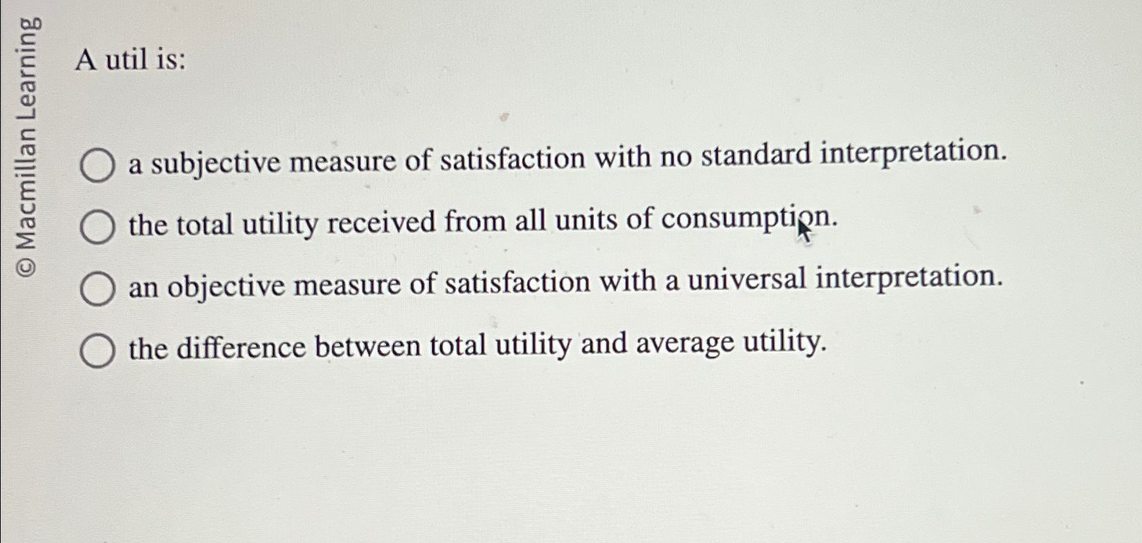 Solved A util is:a subjective measure of satisfaction with | Chegg.com