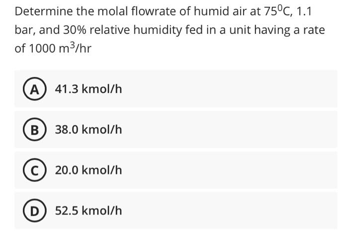 Solved Determine the molal flowrate of humid air at 75°C, | Chegg.com