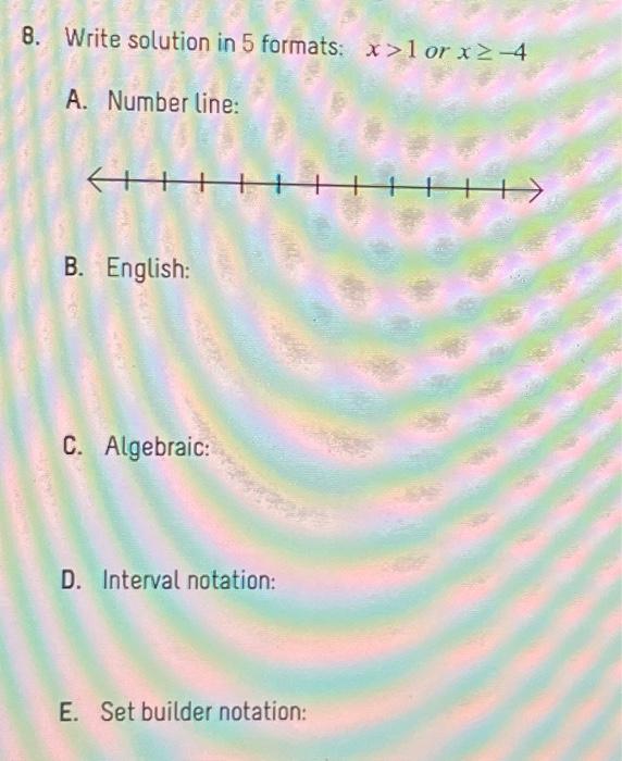 Solved 8. Write solution in 5 formats: x>1 or x≥−4 A. Number | Chegg.com