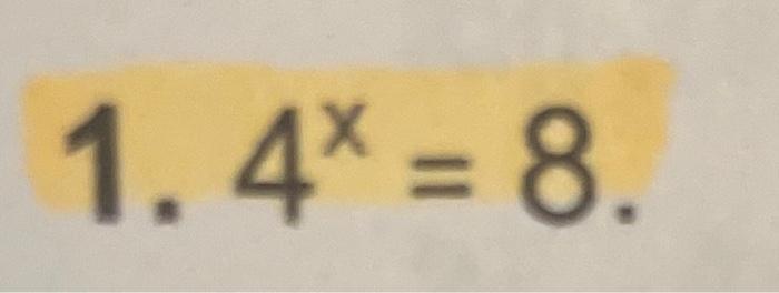 Solved 1. 4x=8. | Chegg.com