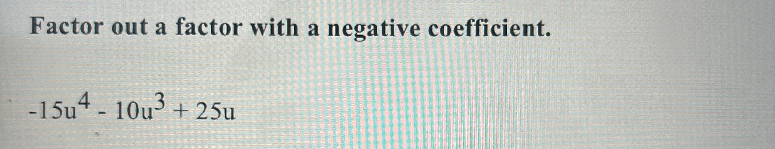 Solved Factor out a factor with a negative | Chegg.com