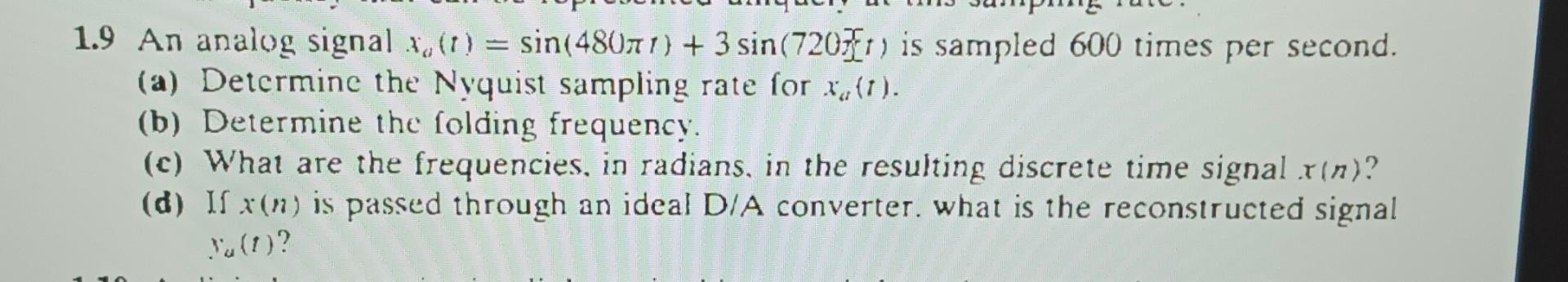 Solved 1.9 An analog signal xa(t)=sin(480πt)+3sin(7203t) is | Chegg.com