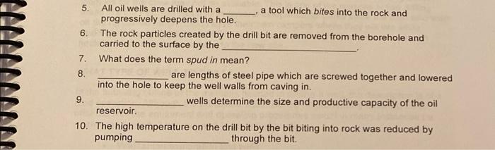Solved 5. All oil wells are drilled with a , a tool which | Chegg.com