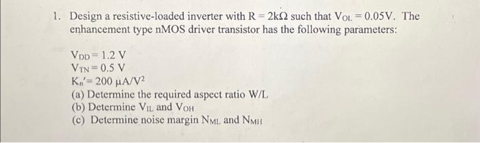 Solved 1. Design a resistive-loaded inverter with R = 2k2 | Chegg.com