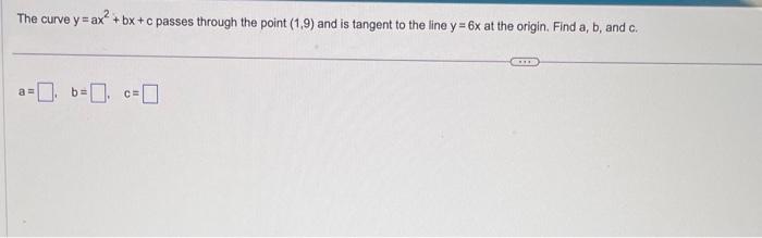 Solved The curve y=ax2+bx+c passes through the point (1,9) | Chegg.com