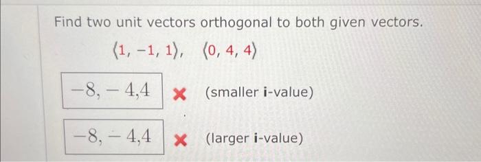 Solved Find two unit vectors orthogonal to both given | Chegg.com