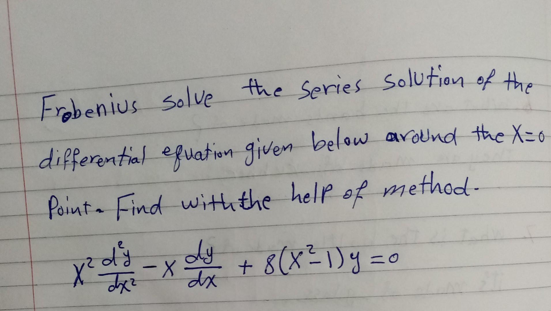 Solved Frobenius solve the series solution of the | Chegg.com