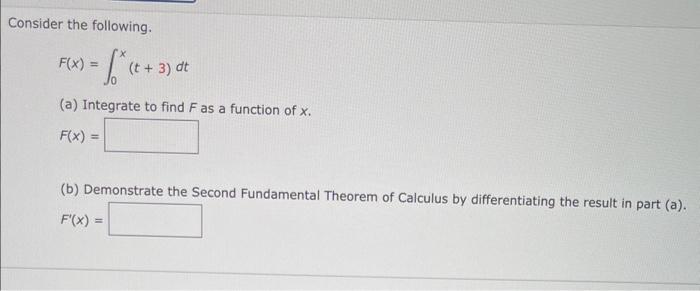 Solved Consider the following. F(x)=∫0x(t+3)dt (a) Integrate | Chegg.com