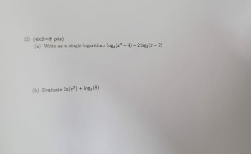 Solved (2) (4×2=8pts) (a) Write as a single logarithm: | Chegg.com Solved (2) (4×2=8pts) (a) Write as a single logarithm: | Chegg.com