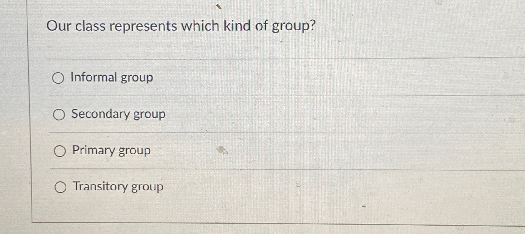 Solved Our class represents which kind of group?Informal | Chegg.com