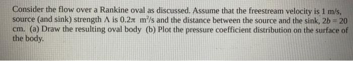 Solved Consider the flow over a Rankine oval as discussed. | Chegg.com