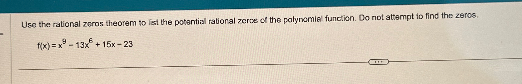 Solved Use the rational zeros theorem to list the potential | Chegg.com