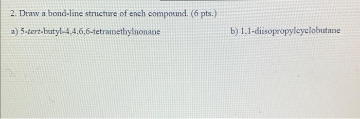 Solved 2. Draw a bond-line structure of each compound. (6 | Chegg.com