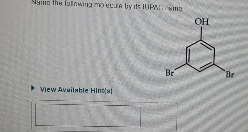Solved Name the following molecule by its IUPAC name OH Br | Chegg.com