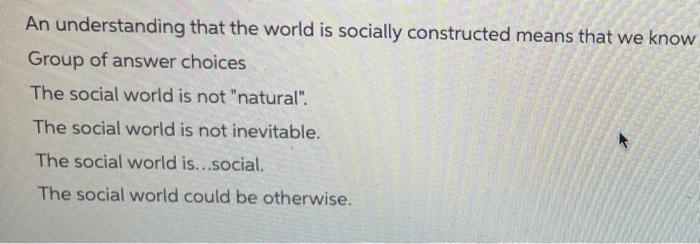 An understanding that the world is socially | Chegg.com