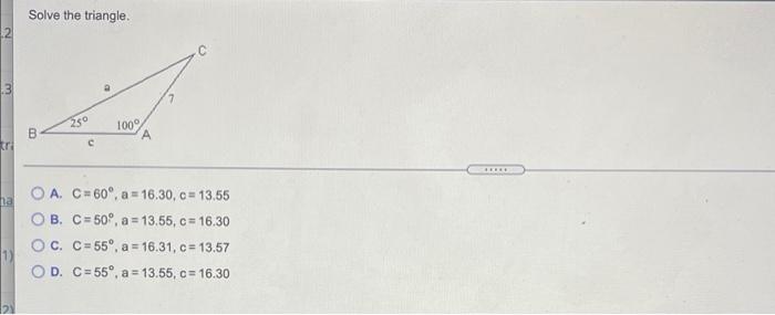 Solved Solve the triangle 3 7 25° 100 B na O A. C#60°, a = | Chegg.com