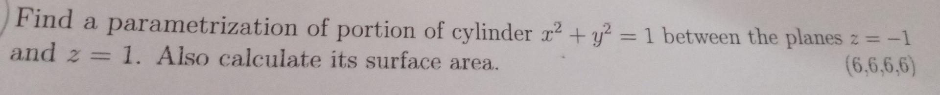 Solved Find a parametrization of portion of cylinder x2 + y2 | Chegg.com