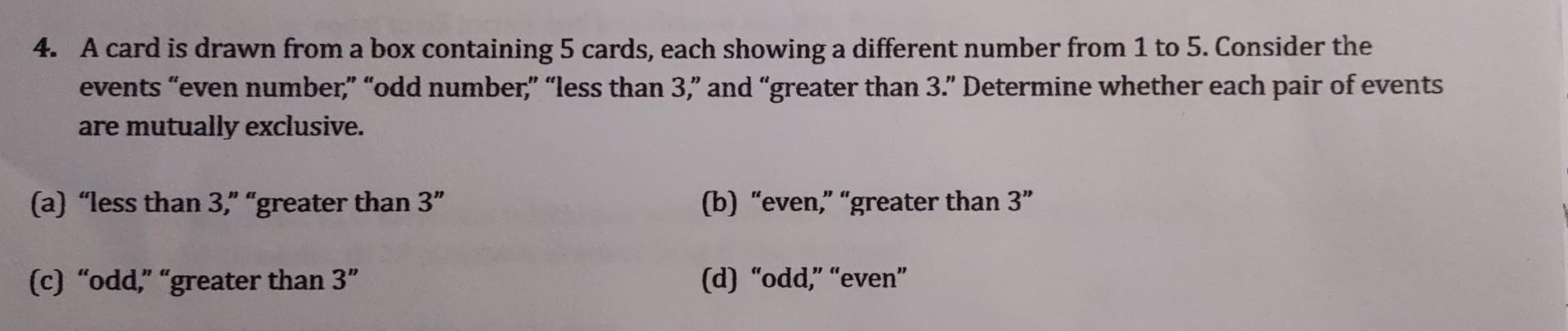 Solved 4. A card is drawn from a box containing 5 cards, | Chegg.com