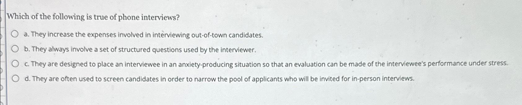 Solved Which of the following is true of phone interviews?a. | Chegg.com