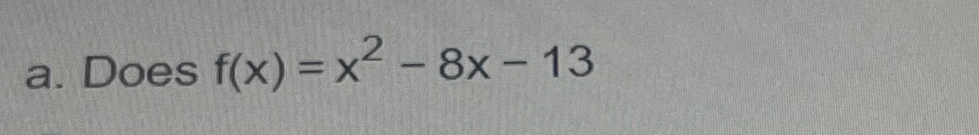 Solved Does f(x)=x2-8x-13 ﻿Have a minimum and/or maximum? If | Chegg.com
