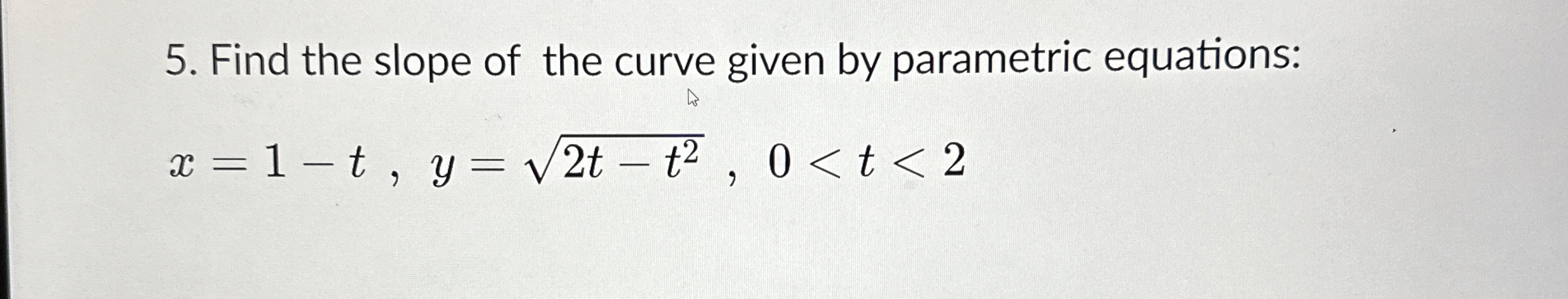 Solved Find the slope of the curve given by parametric | Chegg.com