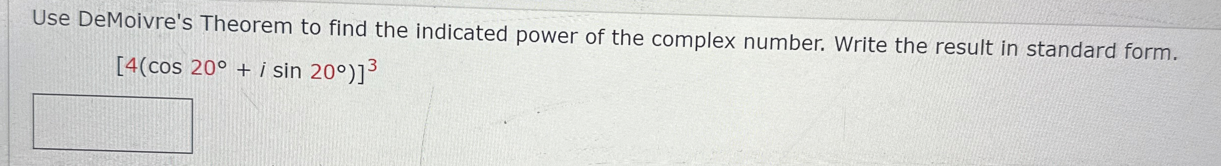 Solved Use DeMoivre's Theorem to find the indicated power of | Chegg.com