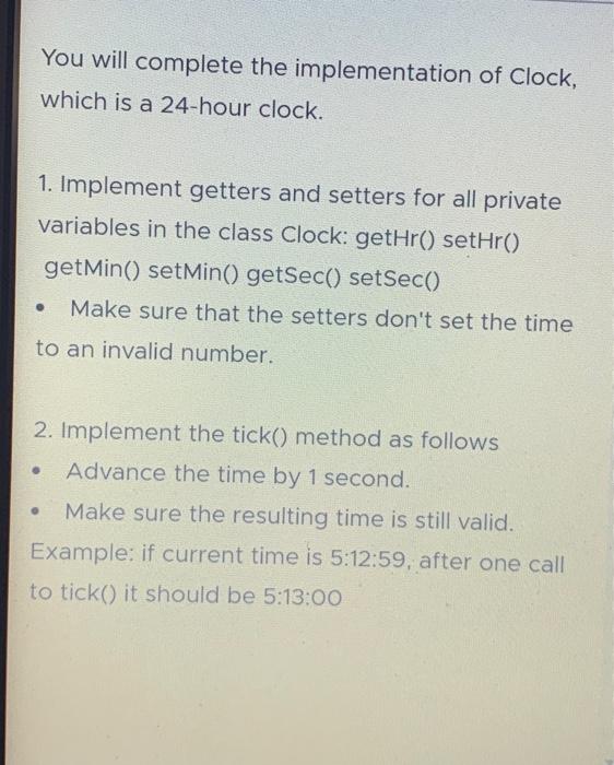Solved You will complete the implementation of Clock, which | Chegg.com