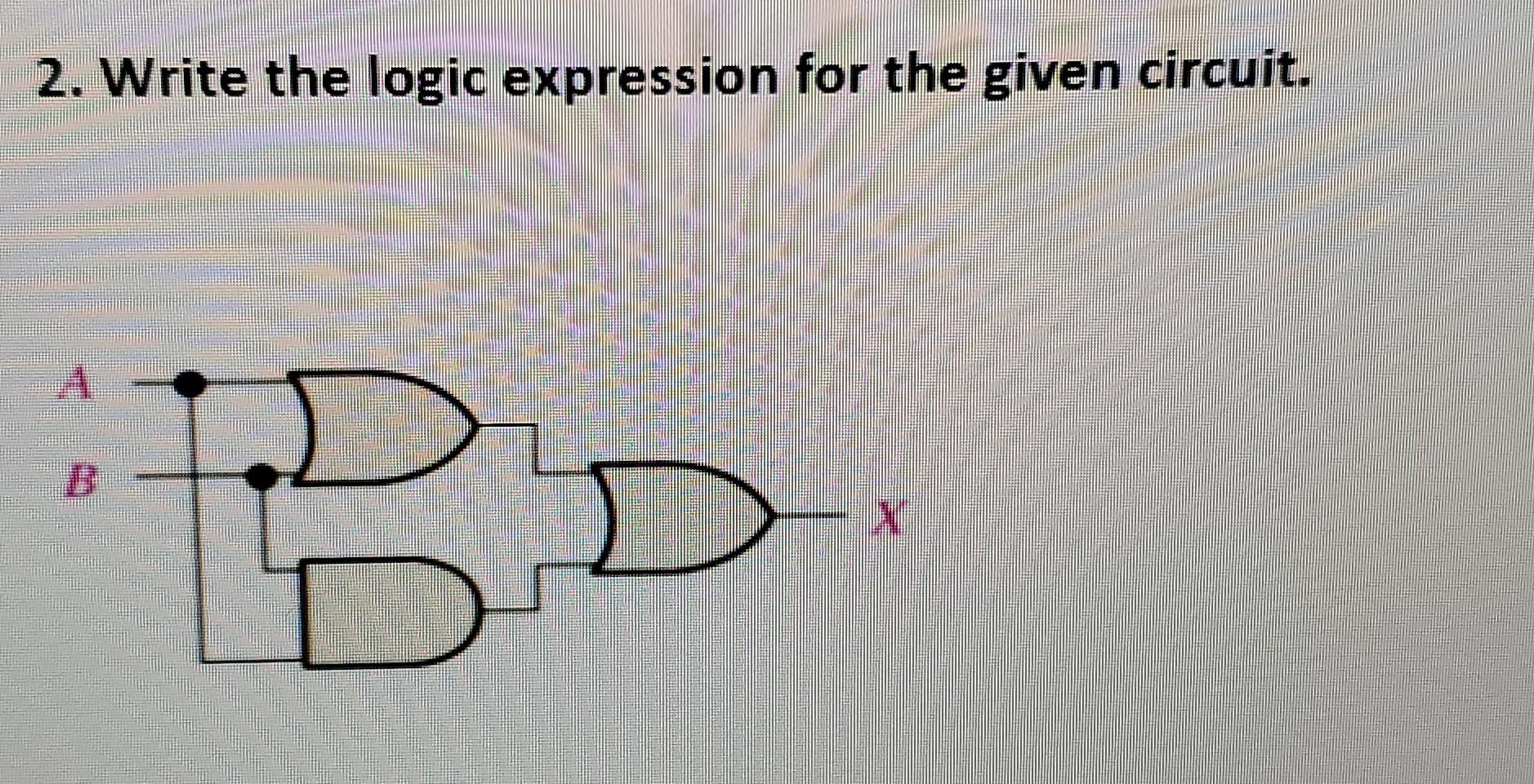 Solved 2. Write the logic expression for the given circuit. | Chegg.com Solved 2. Write the logic expression for the given circuit. | Chegg.com